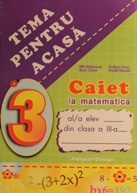 Caiet la matematica cl a III-a Tema pentru acasa